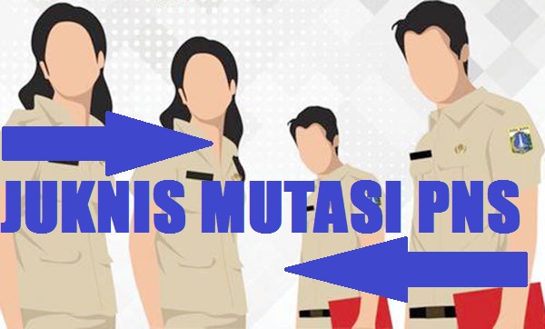 Juknis Tata Cara Pelaksanaan Mutasi Pns Menurut Edaran Bkn Nomor 3/Se ...