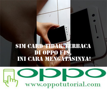 SIM Card Tidak Terbaca di OPPO F1s, Ini Cara Mengatasinya! - Tutorial Oppo