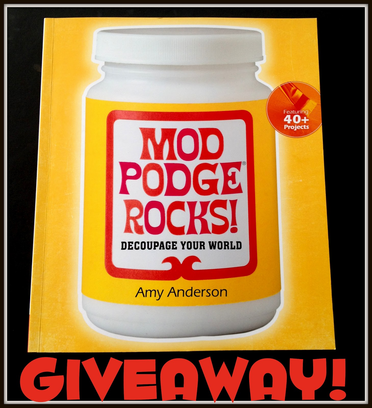 GIVEAWAY ~ Win a Copy of Mod Podge Rocks! PLUS a Loaded Mod Podge ...