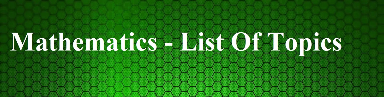 MATHEMATICS - LIST OF TOPIC