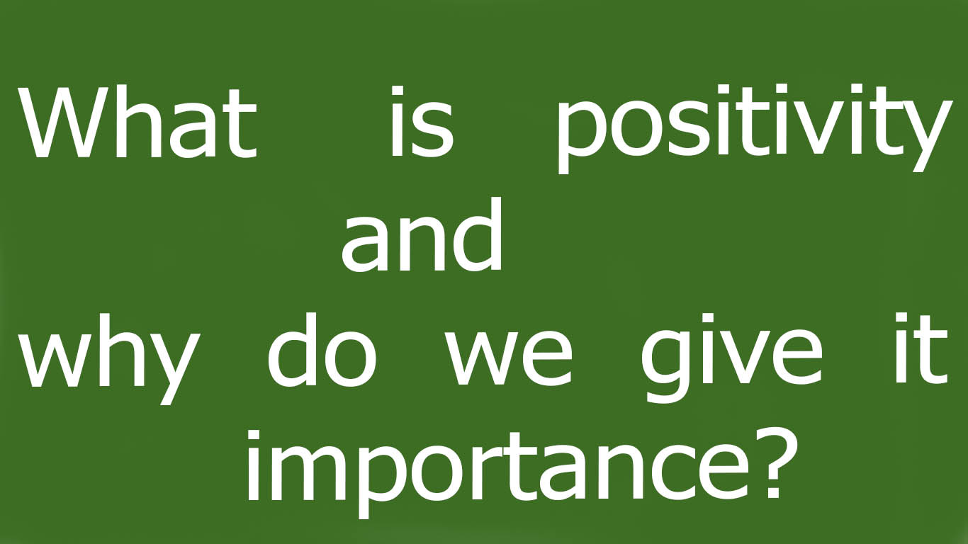 Love your life: What is positivity and why do we give it importance?