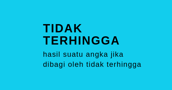 Hasil Suatu Bilangan Jika Dibagi Oleh tidak Terhingga Matematika SMA hasil-suatu-bilangan-jika-dibagi-oleh-tidak-terhingga-matematika-sma