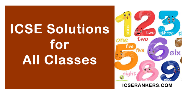 ICSE and ISC Solutions for Class 6, 7, 8, 9, 10, 11 and 12