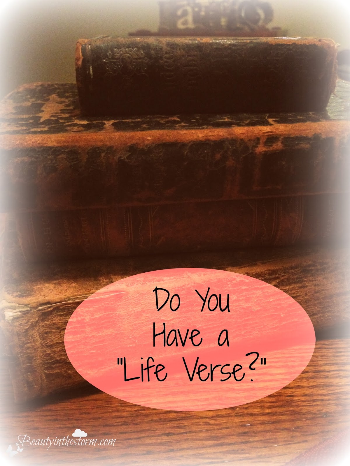 ~Beauty In the Storm ~: My "Life Verse" Changes
