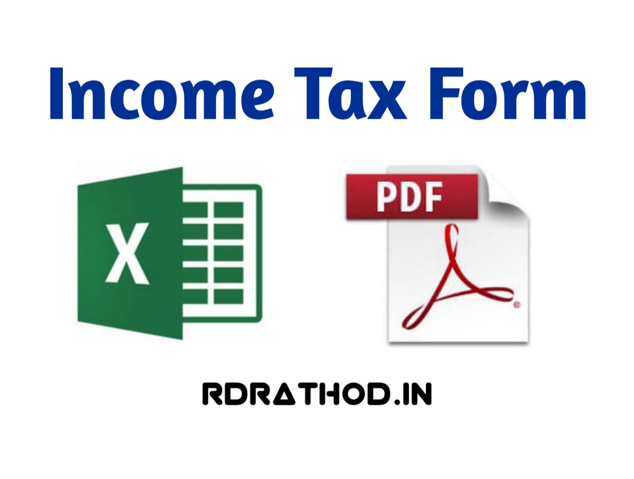 INCOME TAX FORM 2023-24 MS EXCEL FILE & PDF FILE DOWNLOAD - RDRATHOD.IN