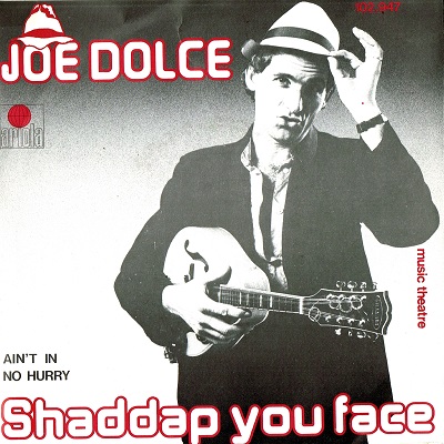 Joe Dolce - Shaddap You Face b/w Ain´t In No Hurry (1980) - single ...