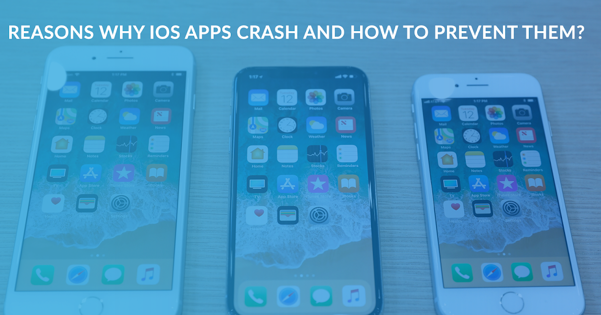 Reasons Why iOS Apps Crash and How to Prevent Them?