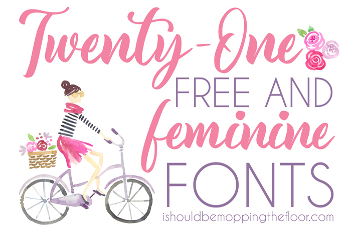21 Free Feminine and Girly Fonts | i should be mopping the floor