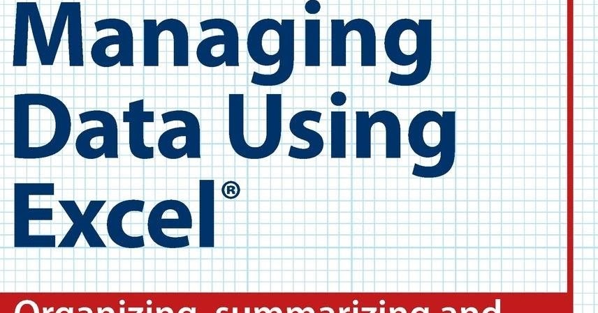 [FREE EBOOK]Managing Data Using Excel: Organizing, Summarizing and Visualizing Scientific Data ...