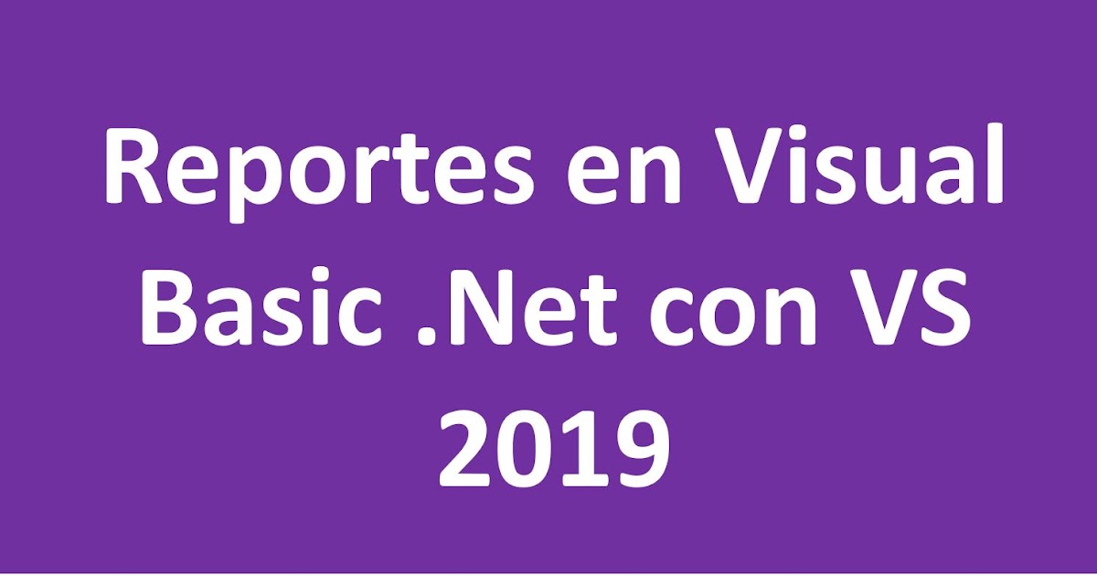 Como crear reporte con reportviewer en Visual Basic .NET en visual estudio 2019 - www.IncanatoIT ...