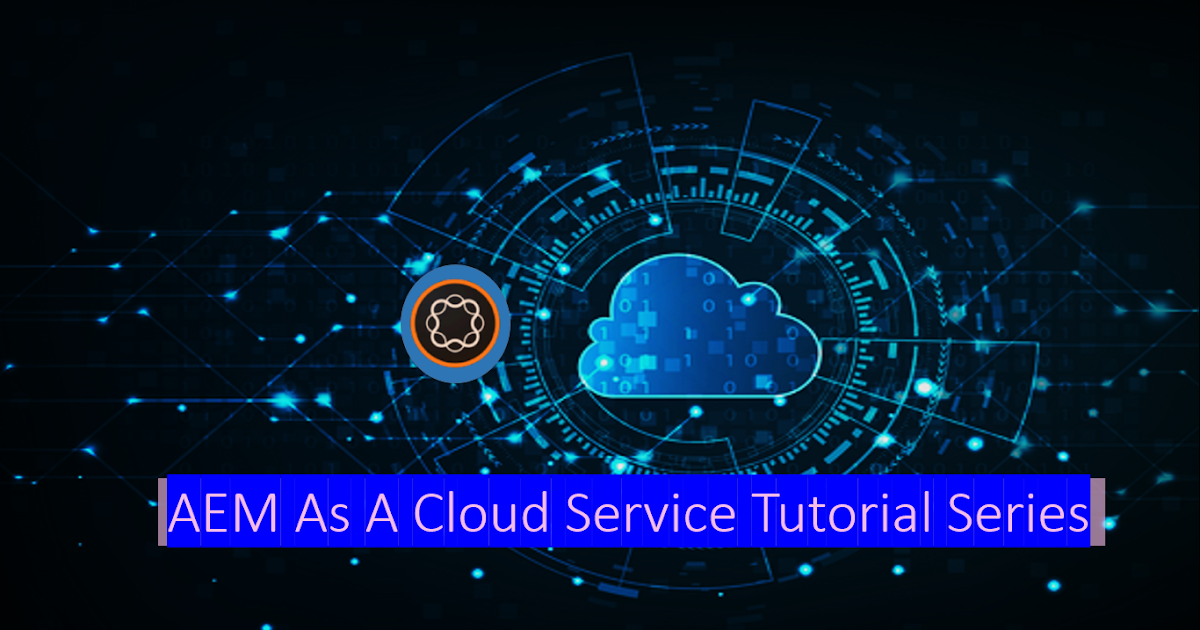 Adobe Experience Manager Tutorials: AEM As a Cloud Service Tutorial