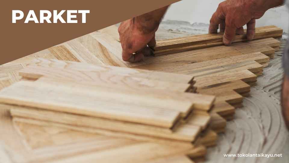 Mengenal Istilah PARKET, FLOORING, LAMINATED pada Lantai Kayu - Toko ...