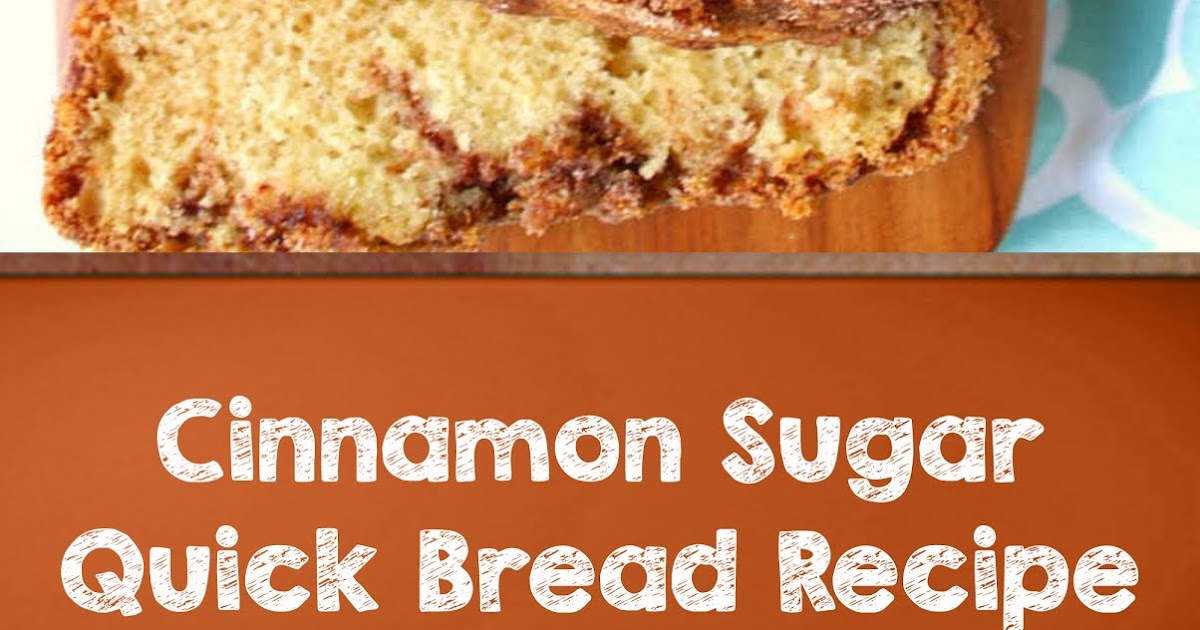 Cinnamon Sugar Quick Bread Recipe