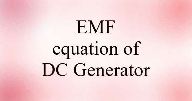EMF equation of DC Generator | Learn Electrical