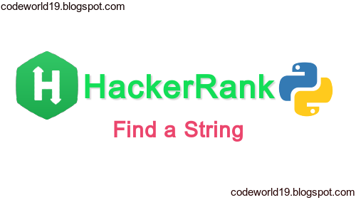 Find A String In Python Hackerrank Solution Codeworld19