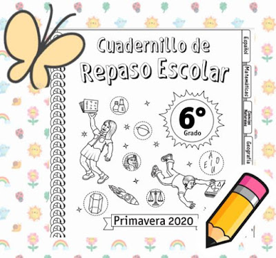 CUADERNILLO DE REPASO ESCOLAR PRIMAVERA, 6° SEXTO GRADO.