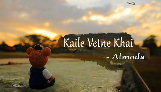 Kaile Vetne Khai (K Bachaula Khai) || Almoda || Songs Lyrics - Sandip Babu