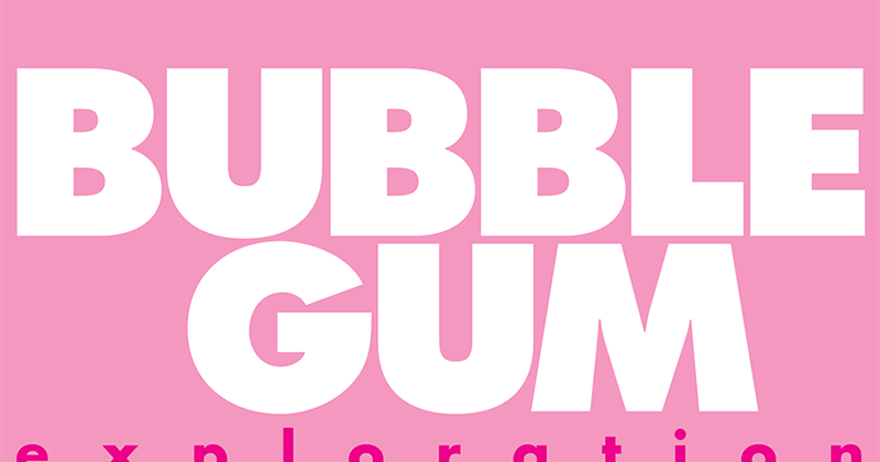 E is for Explore!: Bubble Gum Exploration