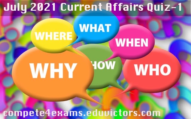 Excel In Competitive Exams UPSC SSC CLAT July 2021 Current Affairs excel-in-competitive-exams-upsc-ssc-clat-july-2021-current-affairs
