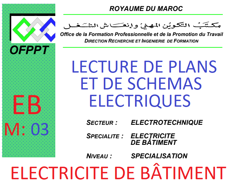M03: LECTURE DE PLANS ET DE SCHEMAS ELECTRIQUES (EB) M03: LECTURE DE PLANS ET DE SCHEMAS ELECTRIQUES (EB)