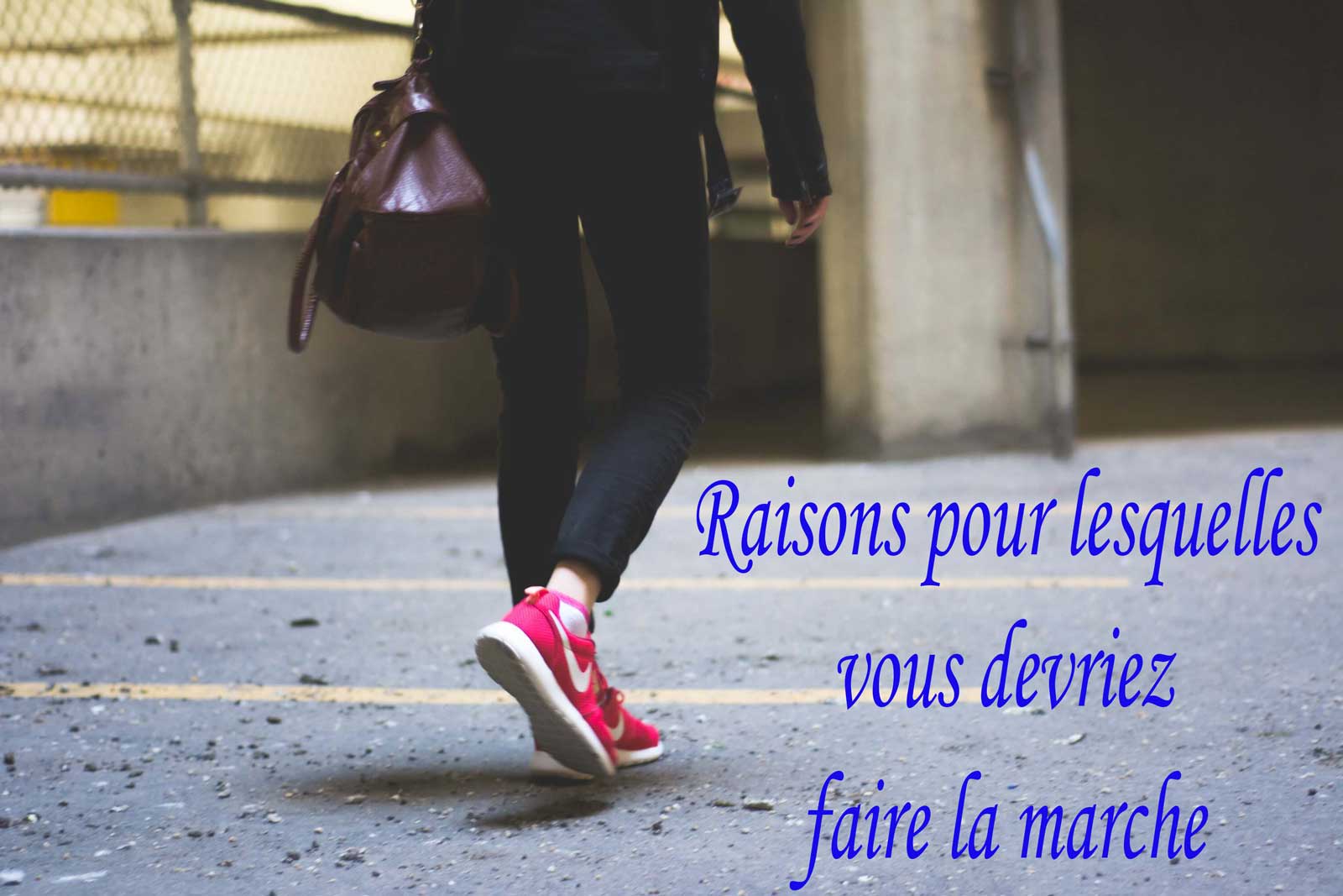 10 Raisons pour lesquelles vous devriez faire la marche ~ Sports et santé