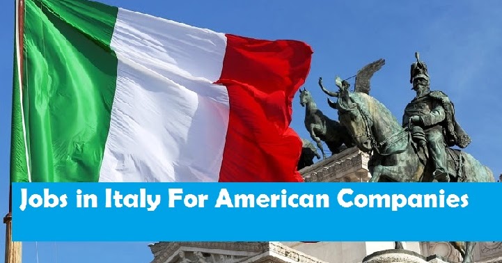 Jobs In Italy For American Companies Jobs And Visa Guide jobs-in-italy-for-american-companies-jobs-and-visa-guide