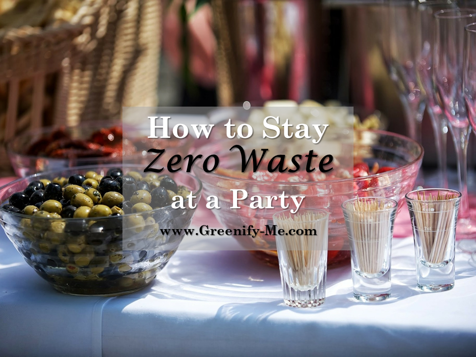 How to Stay Zero Waste at a Party - Greenify Me