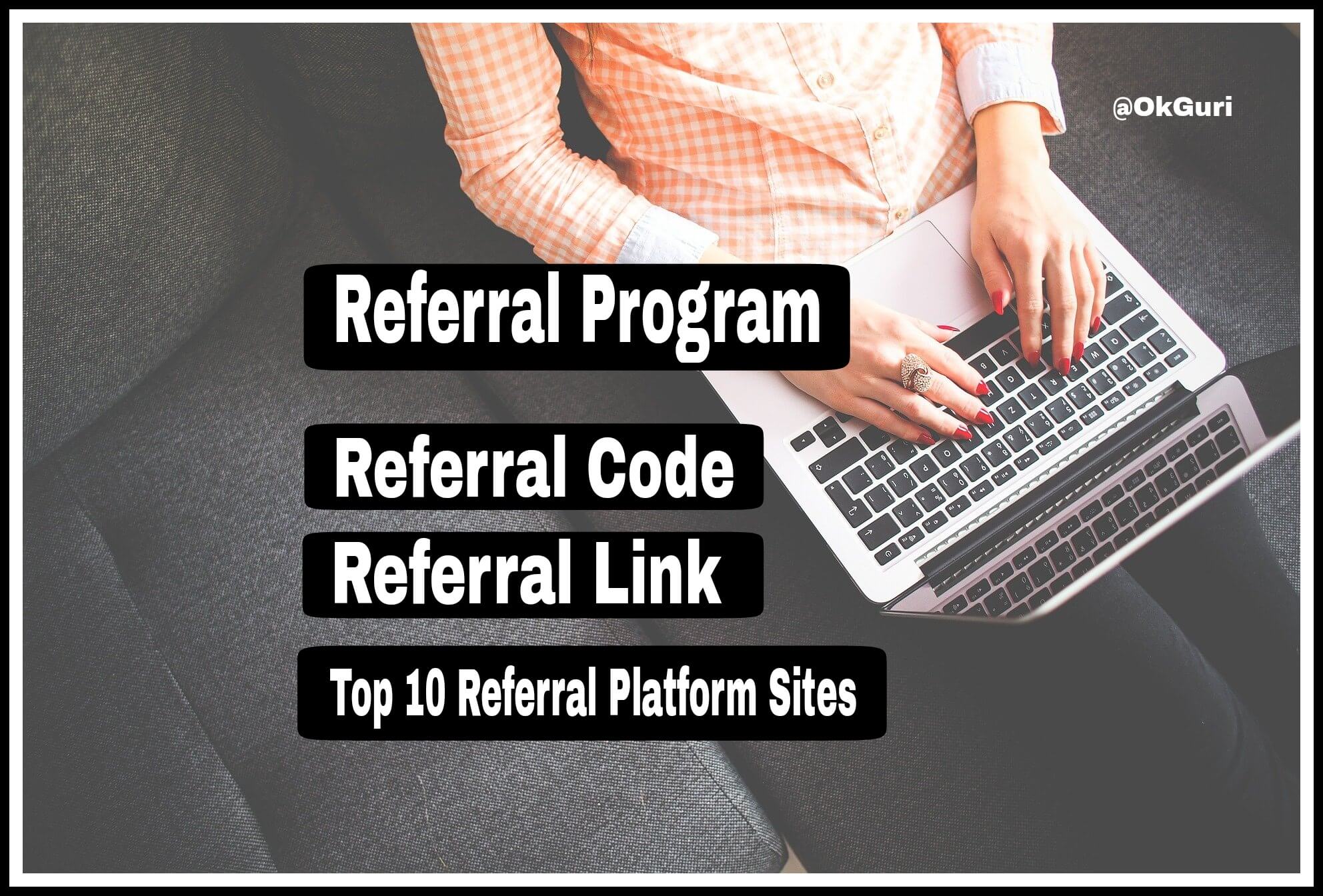 Referral Program Earn Money | Code, Link & Site List - OkGuri