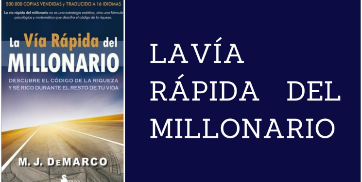LA VÍA RÁPIDA DEL MILLONARIO LA VÍA RÁPIDA DEL MILLONARIO