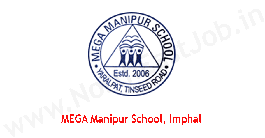 MEGA Manipur School, Imphal Recruitment 2021 - Apply 12 Various ...