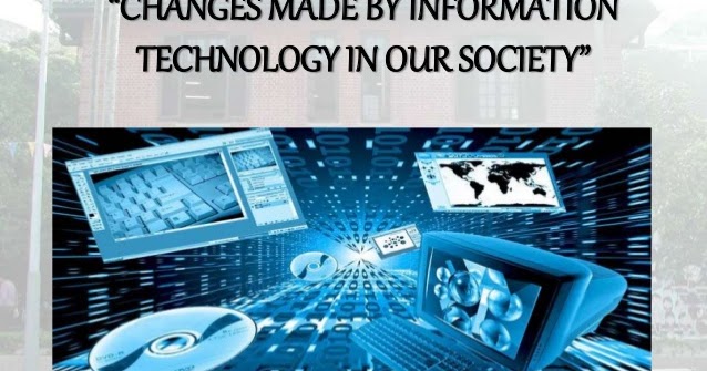Information Technology: Impacts of Information Technology on Society