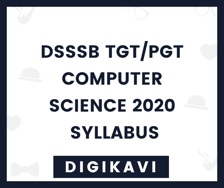 Dsssb Tgt Pgt Computer Science 2020 Syllabus Digikavi