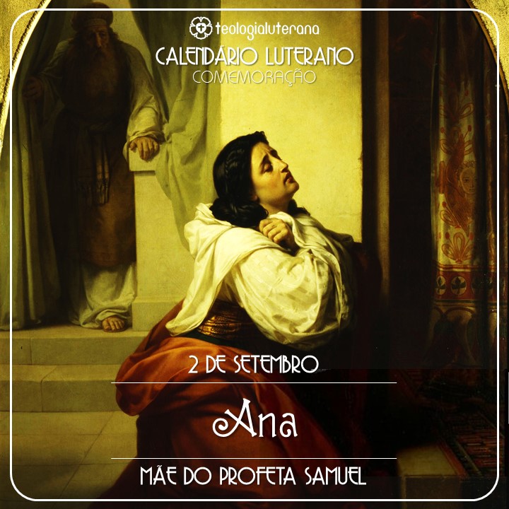 Teologia Luterana: 2 de setembro - Ana, mãe do Profeta Samuel