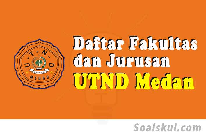 Daftar Fakultas Dan Jurusan UTND Medan 2021 (TERBARU) - Soalskul