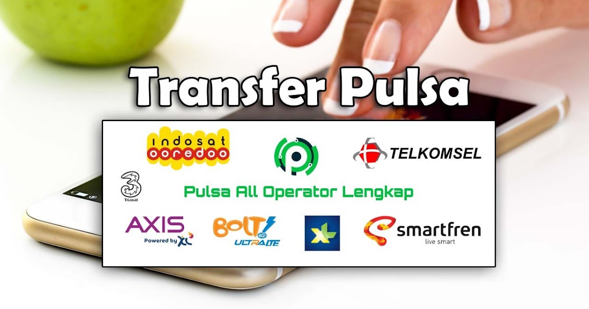 Cara Transfer Pulsa Semua Operator Indonesia (Lengkap) - Denpono Blog