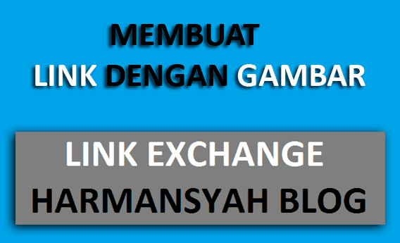 Cara Membuat Link dengan Gambar - HARMANSYAH BLOG