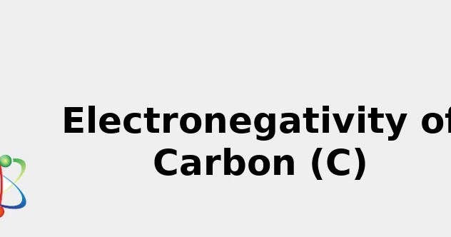 Electronegativity of Carbon (C) [& Uses, Discovery, Sources ... 2022