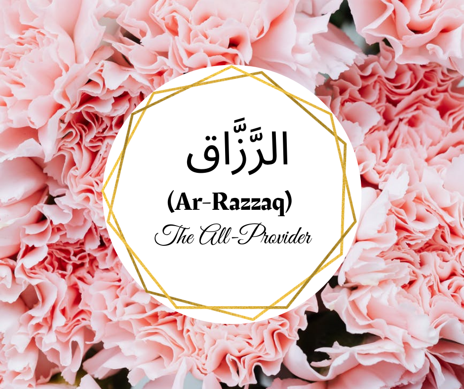 Asma ul Husna- #24 Ar Razzaq, #25 Al Wahhab, #26 Al Mu'tee, #27 Al ...