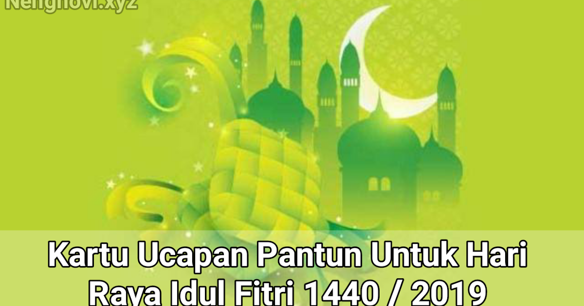 Pantun Raya Kumpulan Pantun Ucapan Selamat Idul Fitri 40 H Tak Harus ...