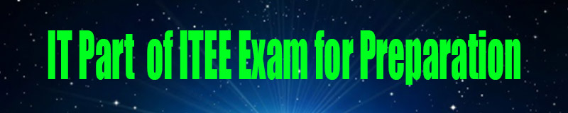 ITEE Exam: IT Part of ITEE Exam for Preparation