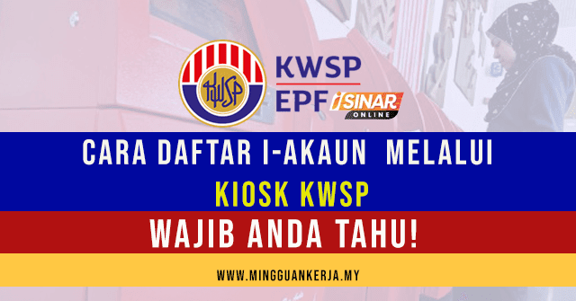 Cara Daftar I-Akaun Melalui Kiosk KWSP ~ Wajib Anda Tahu - Mingguan Kerja