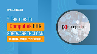 5 Features in Compulink EHR Software that can Help your Ophthalmology ...