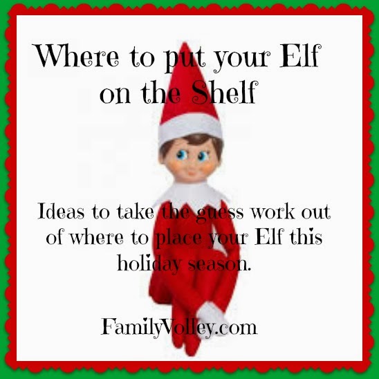 Family Volley: Elf on the Shelf-Ideas for Where to Put Your Elf (Week One)