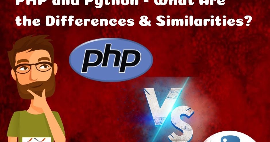 PHP and Python - What Are the Differences & Similarities?