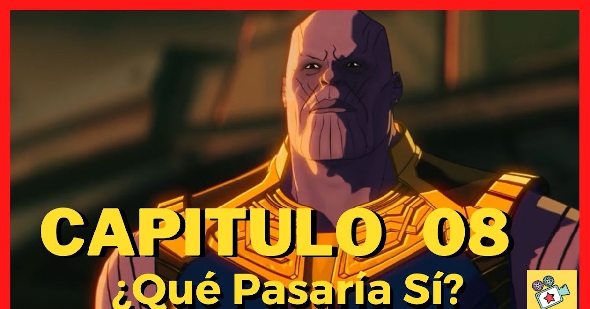 Entretenimiento Libre: ¿Qué pasaría si...? Capítulo 08