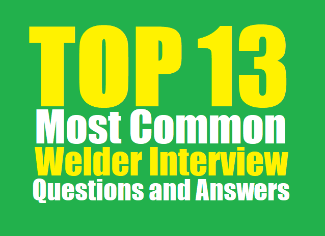 Top 13 Most Common Welder Interview Questions And Answers Learn Free top-13-most-common-welder-interview-questions-and-answers-learn-free