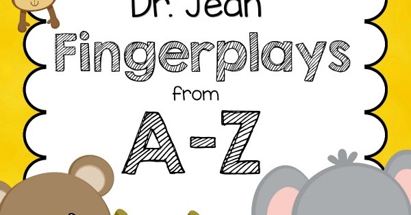 FINGERPLAYS FROM A-Z - Dr. Jean & Friends Blog