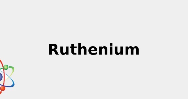 Atomic Number 44 (Ruthenium: Color, Uses, State and more...) 2022