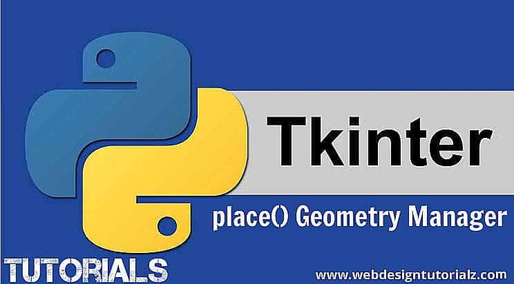 Python Tkinter place() Geometry Manager - WebDesignTutorialz