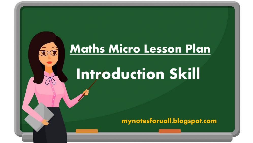 MICRO TEACHING LESSON PLAN FOR MATHS (Introduction Skill)